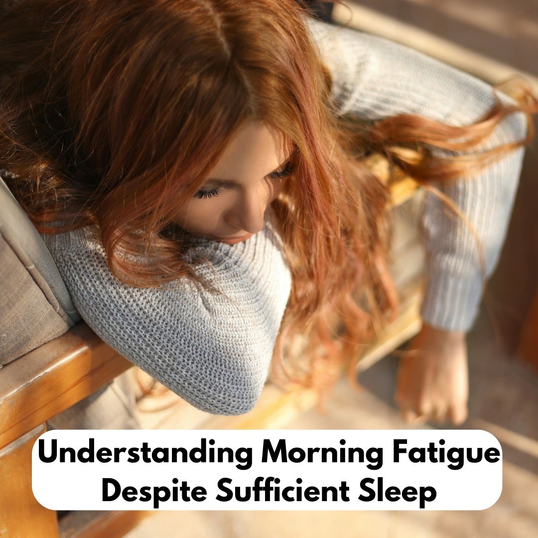 Understanding Morning Fatigue Despite Sufficient Sleep - SleepsCBN
